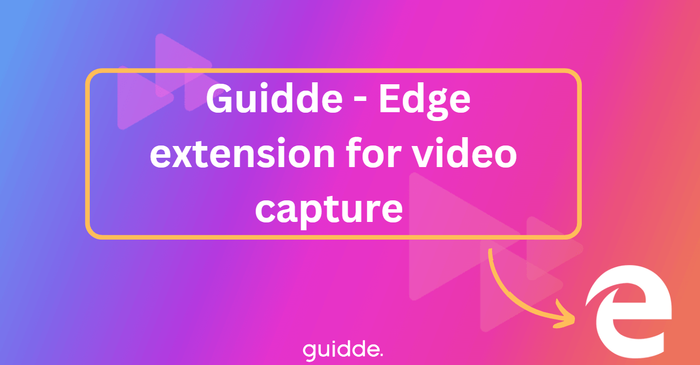 Guidde - Edge extension for video capture | Guidde Guidde - Edge extension for video capture | Guidde